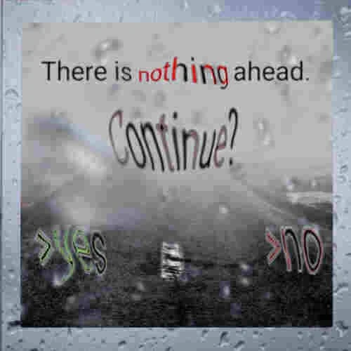 There is nothing ahead. Continue? | Fandom