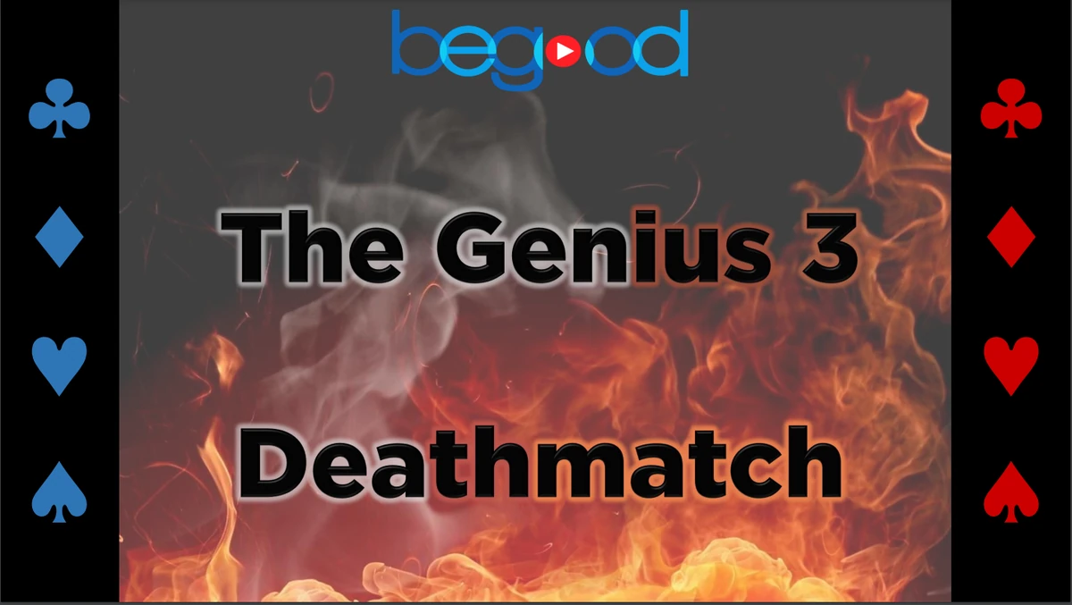 The Genius 3 Deathmatches | Begood ORG Wiki | Fandom