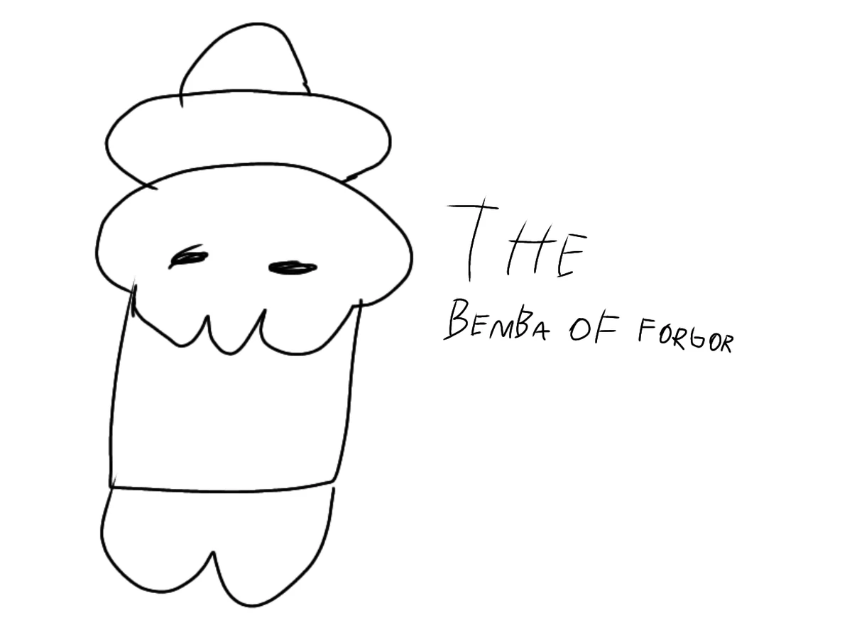 The bemba of forgor | The bembapedia Wiki | Fandom