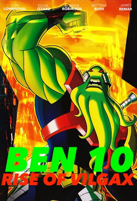Ben 10: Rise of Vilgax | Ben 10 Fanon Wiki | Fandom