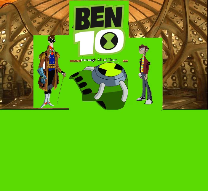 Ben Ten: Through All of Time | Ben 10 Fan Fiction Wiki | Fandom
