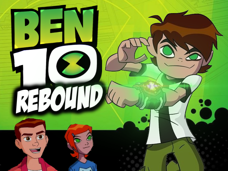 Ben 10 Rebound | Ben 10 Fan Fiction Wiki | Fandom