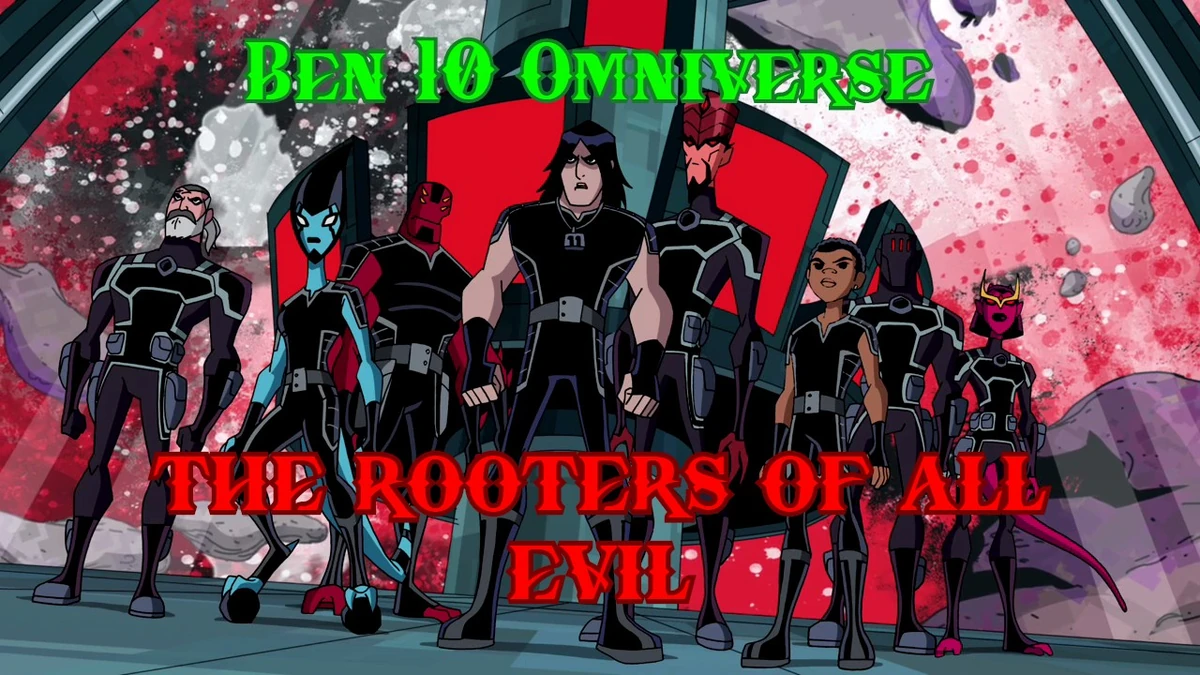Ben 10 Omniverse: The Rooters Of All Evil | Ben 10 Fan Fiction Wiki | Fandom