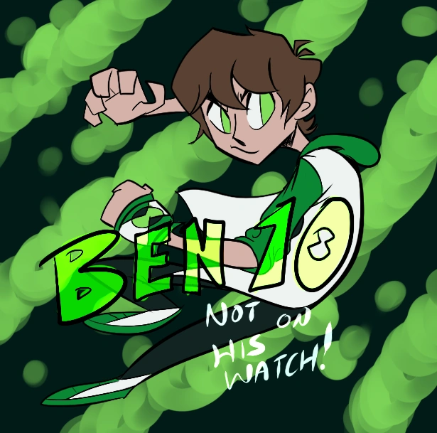 Ben 10: Not On His Watch | Ben 10 Fan Fiction Wiki | Fandom