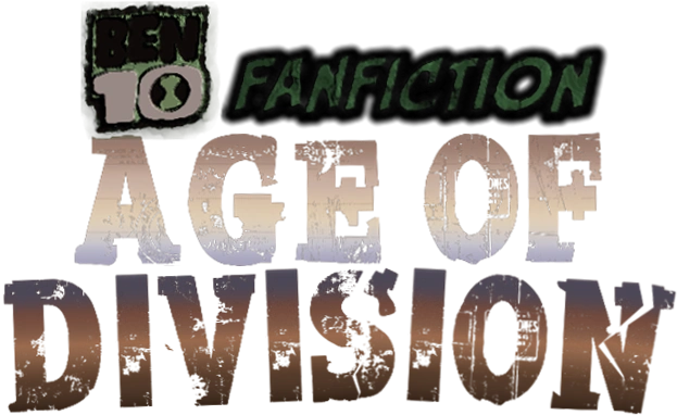 Ben 10 Fan Fiction: Age of Division/Plot | Ben 10 Fan Fiction Wiki | Fandom