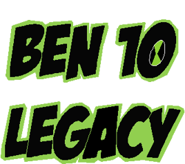 Ben 10: Legacy (Twoheadedgator) | Ben 10 Fan Fiction Wiki | Fandom