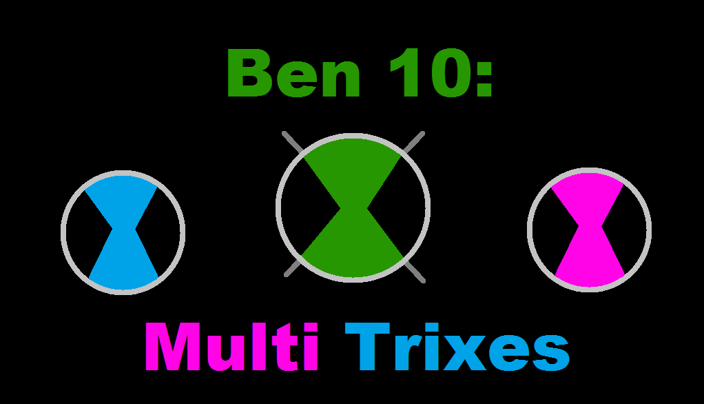 Ben 10: Multi Trixes Theme Song | Ben 10 Fan Fiction Wiki | Fandom