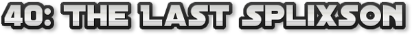 40: The Last Splixson | Ben 10 Fan Fiction Wiki | Fandom