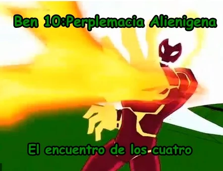El encuentro de los cuatro | Ben 10 Fan Fiction Wiki | Fandom