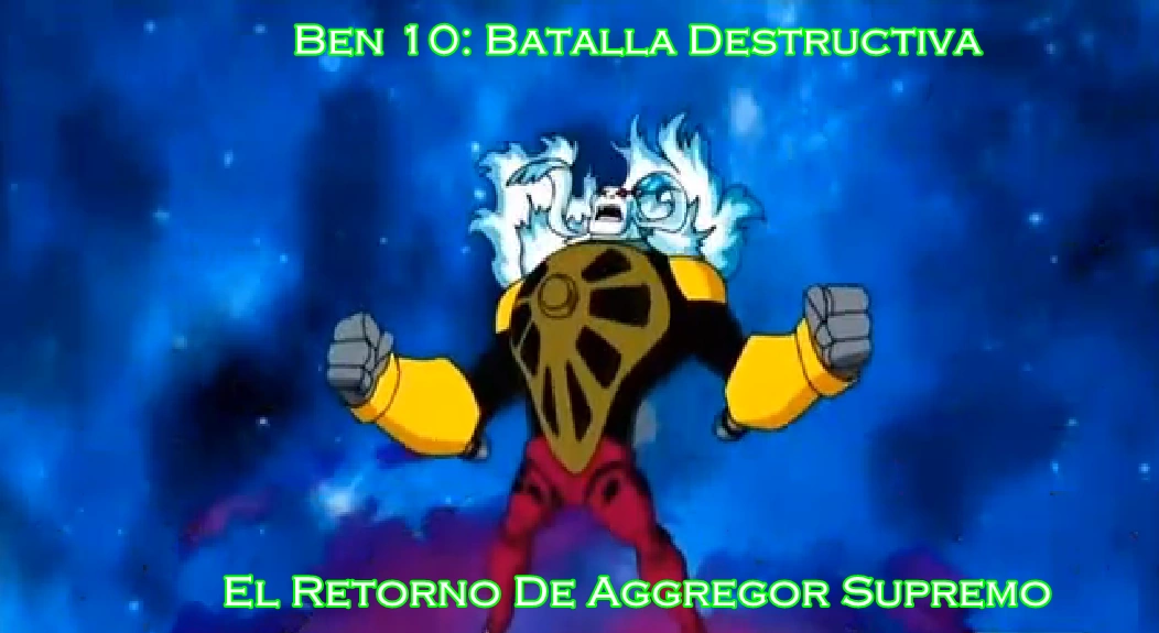 El Retorno de Aggregor(Episodio) | Ben 10 Fan Fiction Wiki | Fandom