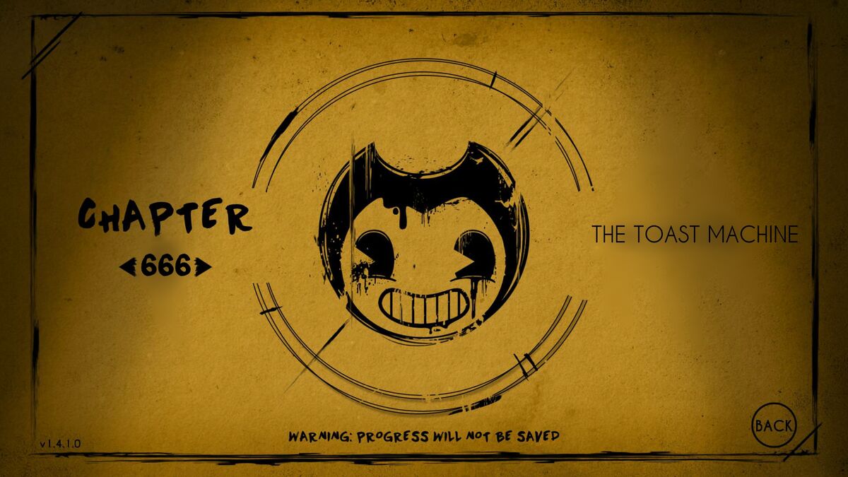 Chapter 666 The Toast Machine Bendy And The Ink Machine Custom Wiki