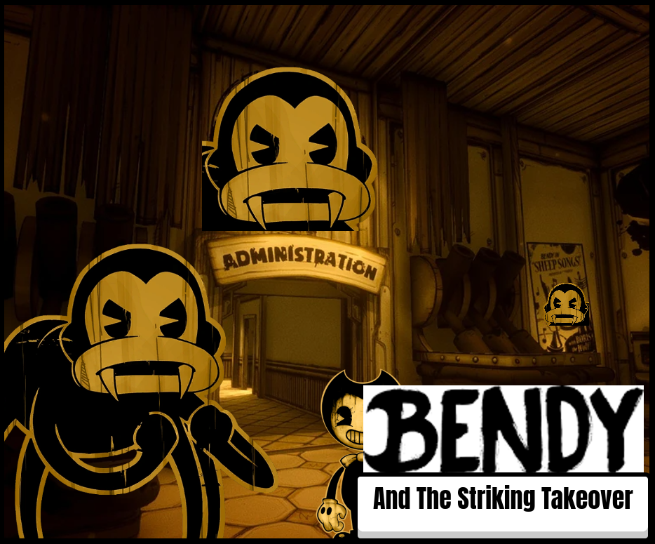 Bendy And The Striking Takeover | Bendy And The Ink Machine Custom Wiki ...