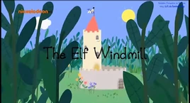 The Elf Windmill (episode) | Ben & Holly's Little Kingdom Wiki | Fandom