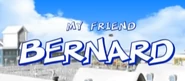 My Friend Bernard | Bernard Wiki | Fandom