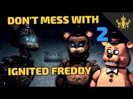 "Don't mess with Ignited Freddy 2" | Bertbert Wiki | Fandom