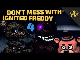 "Don't mess with Ignited Freddy 4" | Bertbert Wiki | Fandom