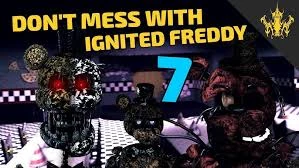 "Don't mess with Ignited Freddy 7" | Bertbert Wiki | Fandom