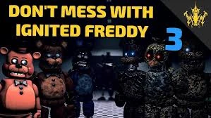 "Don't mess with Ignited Freddy 3" | Bertbert Wiki | Fandom