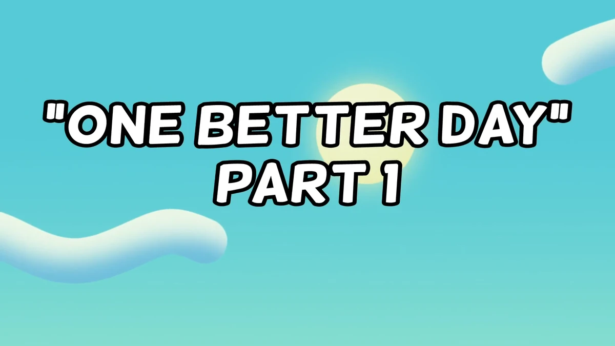 One Better Day - Part 1 | Best and Bester Wiki | Fandom