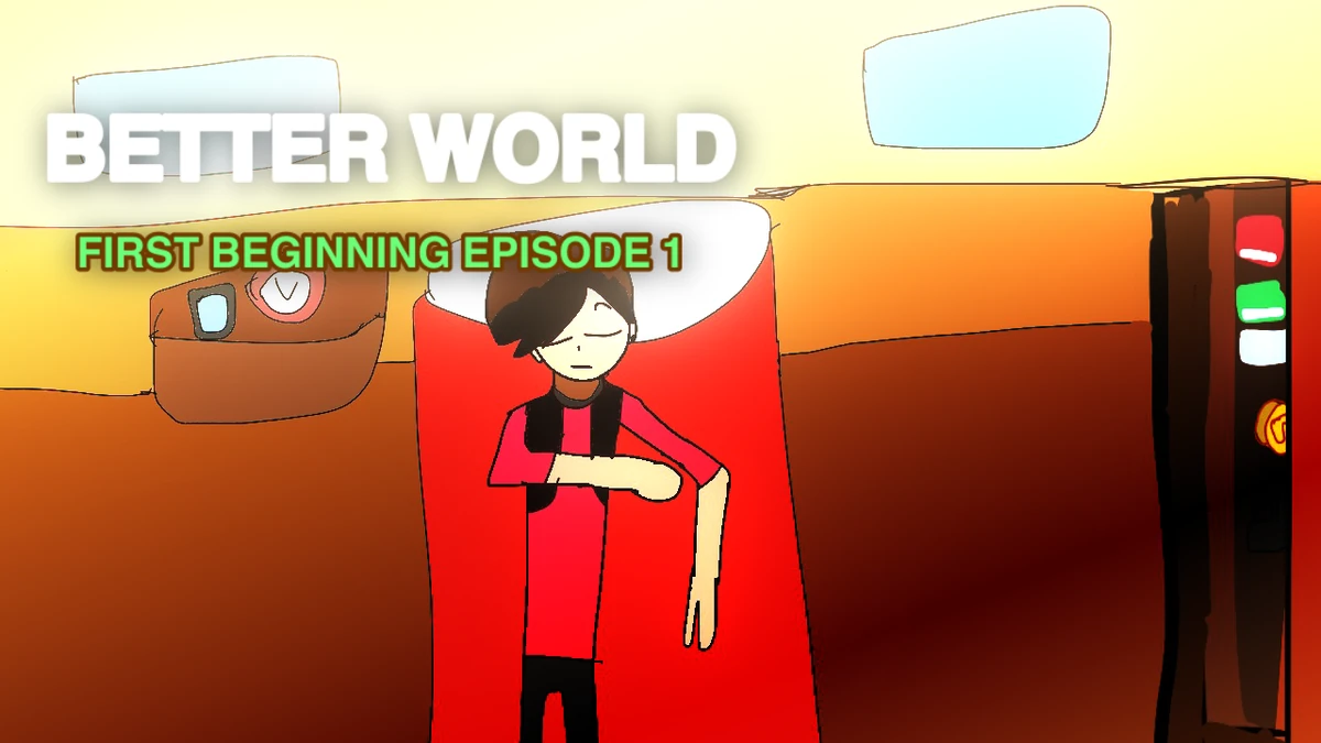Episode 1 | Better World Wiki | Fandom