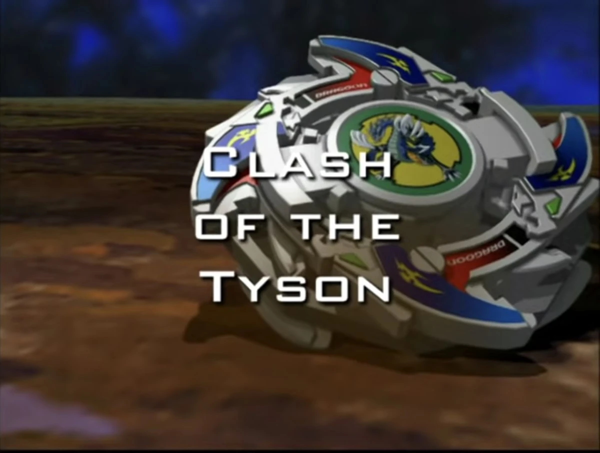 Clash of the Tyson | BeyBlade: The Original Series Wiki | Fandom