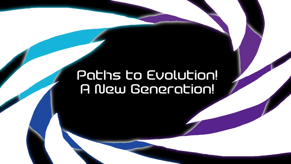 Paths to Evolution! A New Generation! | Beyblade Fanon Wiki | Fandom