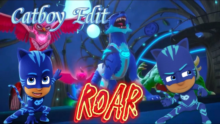 PJ Masks Catboy's Super Super Edit! You Gonna Hear Catboy's ROAR! 🐱💙🐯 ...