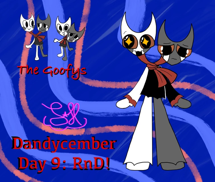RnD For Dandycember Day 9!! [GRR I LOVE THEM] | Fandom