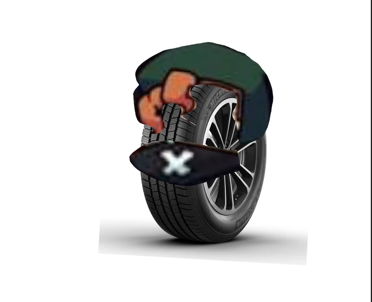 Tell me someone to make into a tire | Fandom