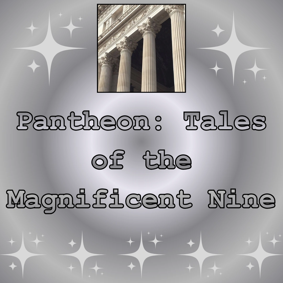 Pantheon: Tales of the Magnificent Nine | Fandom