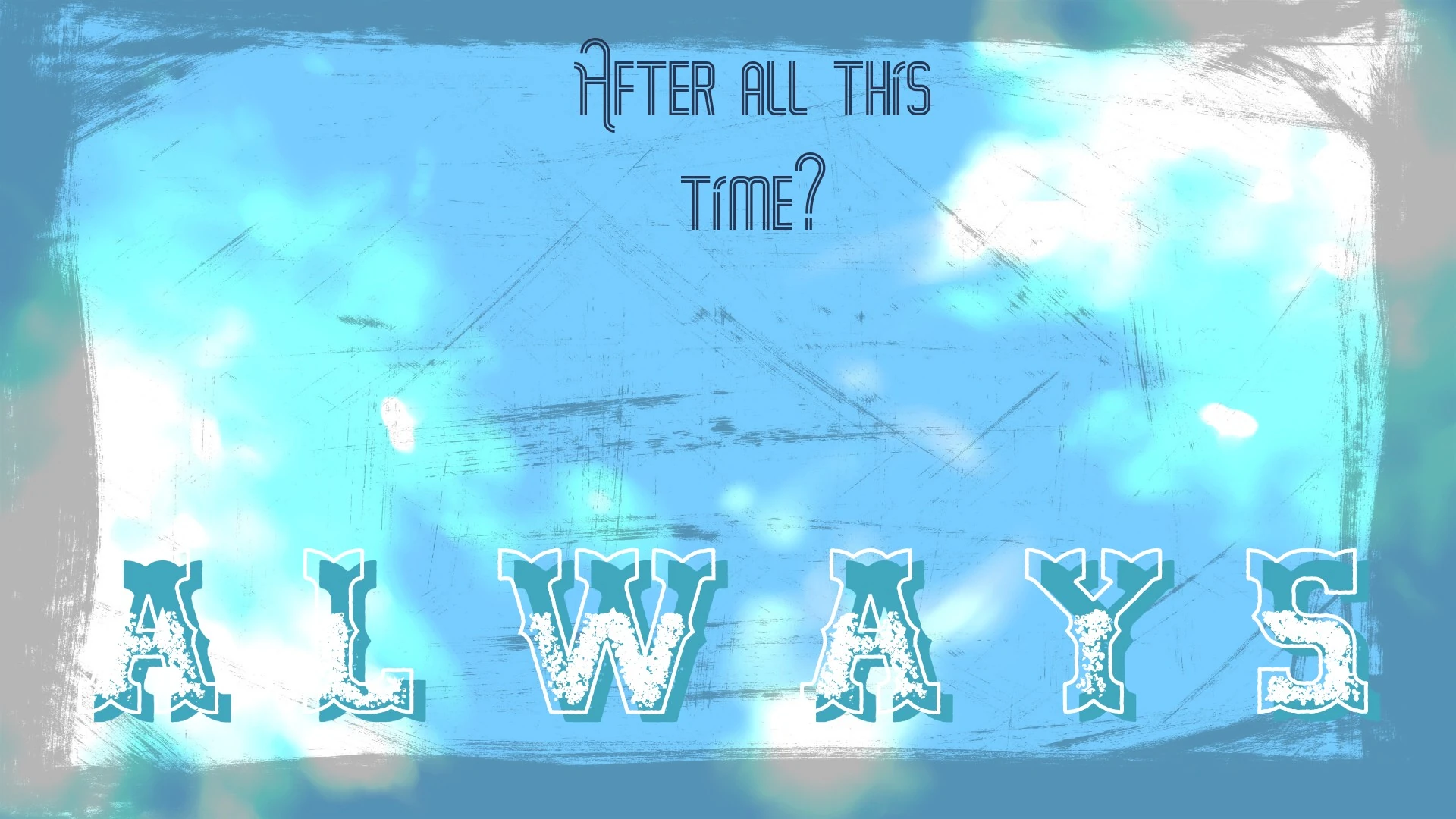 "Always" Wallpaper | Fandom