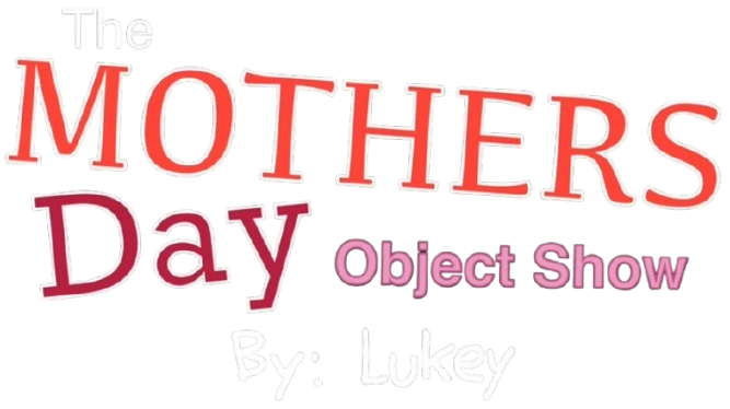The Mother's Day Object Show | BFICC Wiki | Fandom