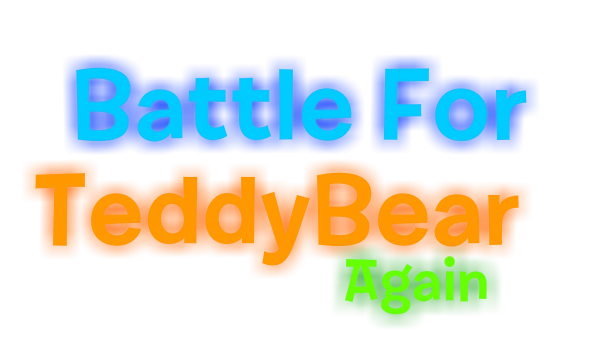 Battle For The Teddy Bear Again Wiki | Fandom