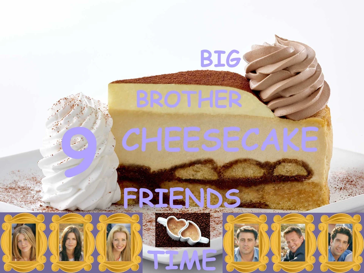 Big Brother Cheesecake 9: Friends Time | Cheesecake ORG Wiki | Fandom