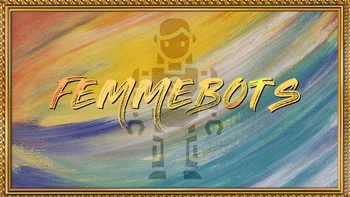 Femmebots | Big Brother Inc. Wiki | Fandom
