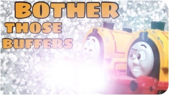 Bother Those Buffers | BigEngines87 Wiki | Fandom