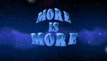 More is More/Transcript | Big Idea Wiki | Fandom