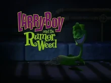 Larry-Boy and the Rumor Weed/Credits | Big Idea Wiki | Fandom