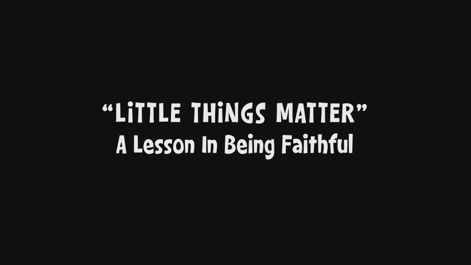 Little Things Matter/Transcript | Big Idea Wiki | Fandom