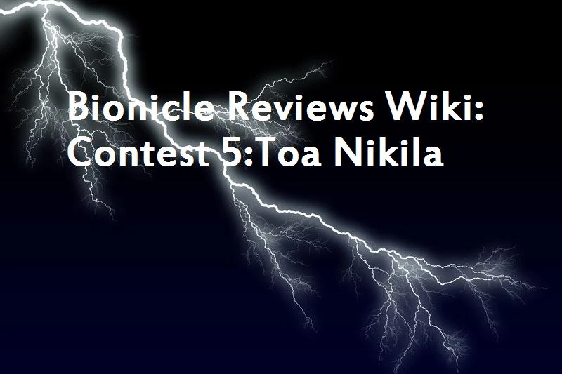 Bionicle Reviews Wiki:Contest 5:Nikila | Bionicle Reviews Wiki | Fandom