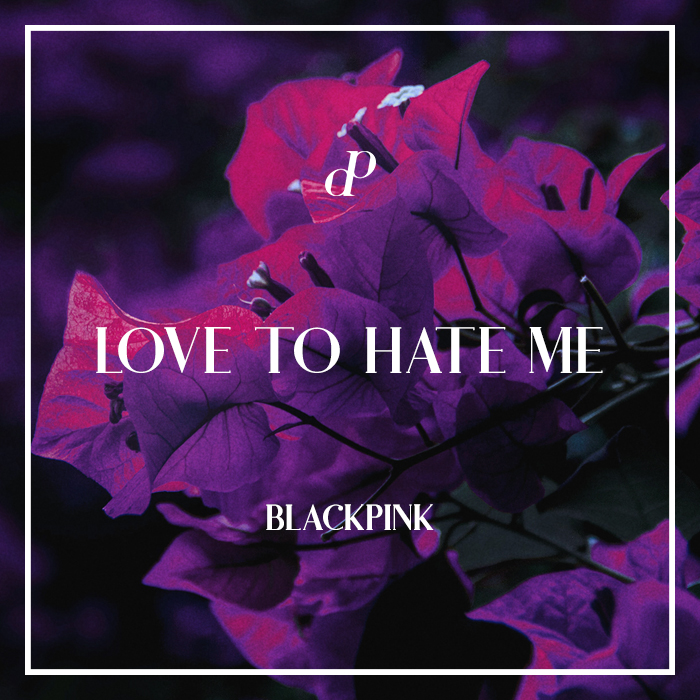 Love To Hate Me | BLACKPINK Wiki | Fandom Love To Hate Me | BLACKPINK Wiki | Fandom