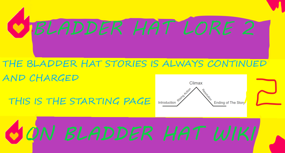 Bladder Hat Lore 2 | Bladder Hat Wiki | Fandom