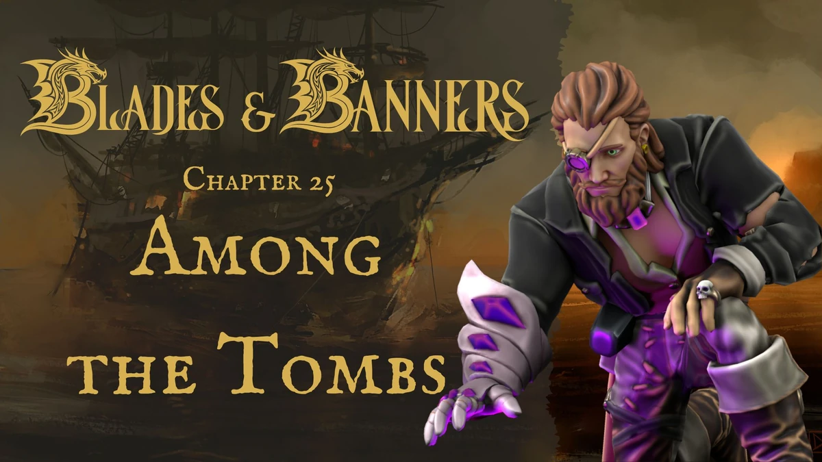 Chapter 25 - Among the Tombs | Blades & Banners Wiki | Fandom