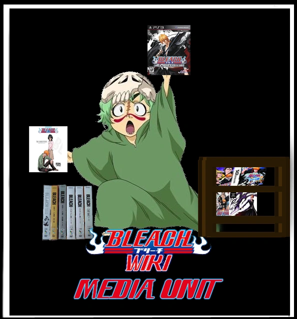 Bleach Wiki:Media Unit | Bleach Wiki | Fandom