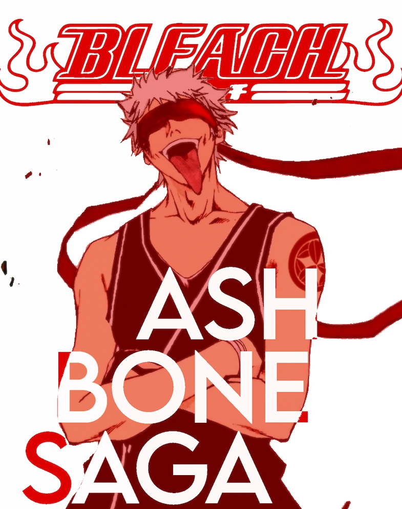 ASH BONE SAGA | Bleach Fan Fiction Wiki | Fandom