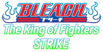 Bleach the King of Fighters STRIKE | Bleach the King of Fighters Wiki ...