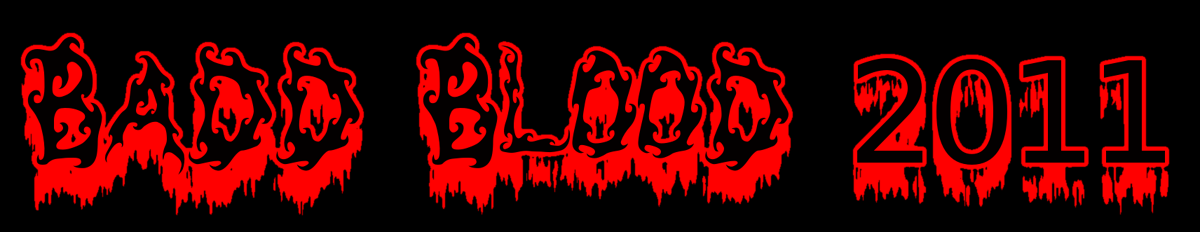 Badd Blood 2011 | Blood Wrestling Federation Wiki | Fandom