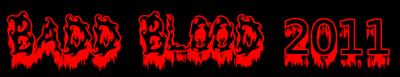 Badd Blood 2011 | Blood Wrestling Federation Wiki | Fandom