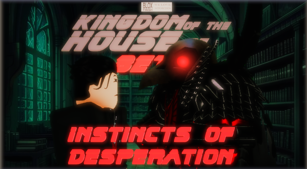 Instincts of Desperation | Blox Finish RP Wiki | Fandom