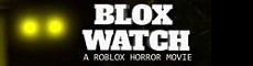 Blox Watch | BLOX WATCH - A ROBLOX Horror Movie Wiki | Fandom